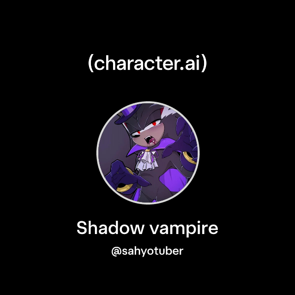Chat with Shadow vampire | character.ai | AI Chat, Reimagined–Your ...