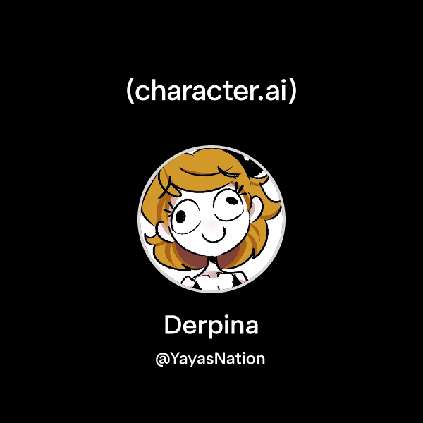 Chat with Derpina | character.ai | AI Chat, Reimagined–Your Words. Your ...