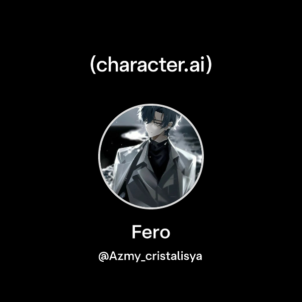 Chat with Fero | character.ai | AI Chat, Reimagined–Your Words. Your World.