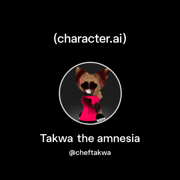Chat with Takwa the amnesia | character.ai | Personalized AI for every ...