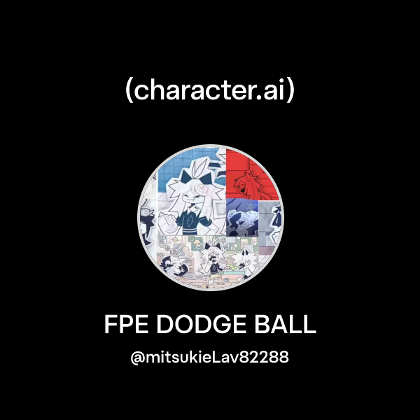 Chat with FPE DODGE BALL | character.ai | AI Chat, Reimagined–Your ...