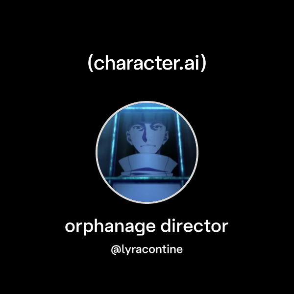 Chat with orphanage director | character.ai | Personalized AI for every ...