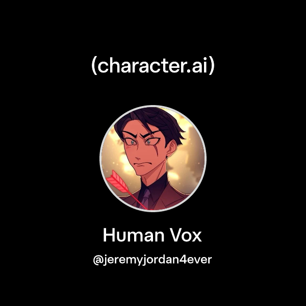 Chat with Human Vox | character.ai | AI Chat, Reimagined–Your Words ...
