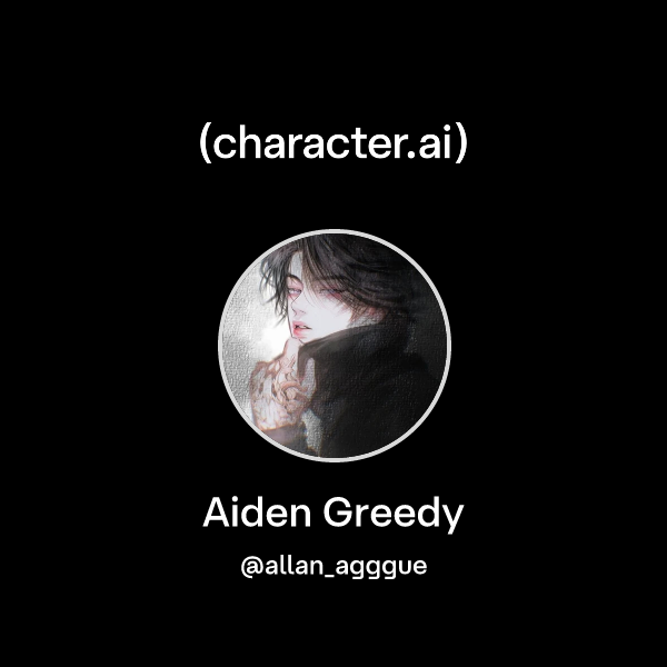 Chat with Aiden Greedy | character.ai | Personalized AI for every moment of your day