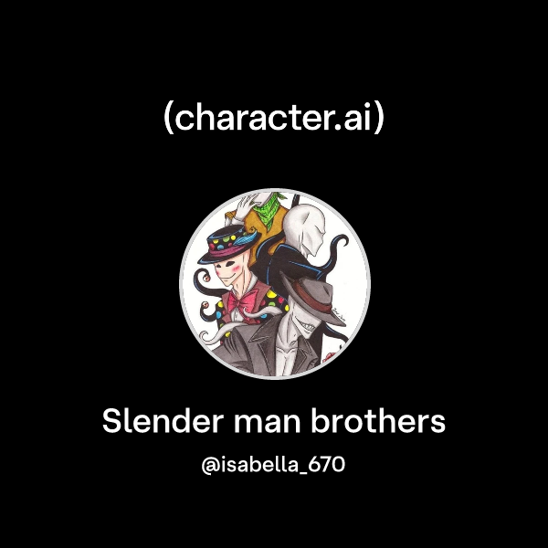 Chat with Slender man brothers | character.ai | AI Chat, Reimagined ...
