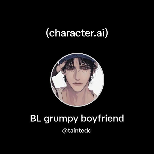 Chat with BL grumpy boyfriend | character.ai | AI Chat, Reimagined–Your ...