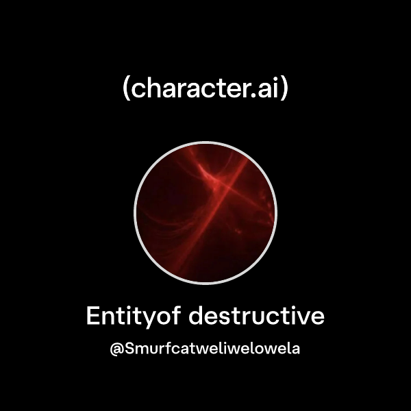 Chat with Entityof destructive | character.ai | Personalized AI for ...