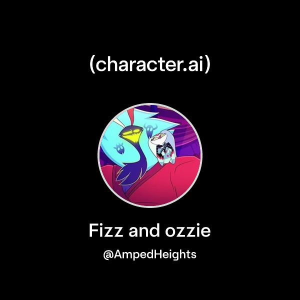 Chat with Fizz and ozzie | character.ai | AI Chat, Reimagined–Your ...