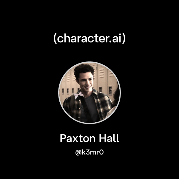 Chat with Paxton Hall | character.ai | AI Chat, Reimagined–Your Words ...