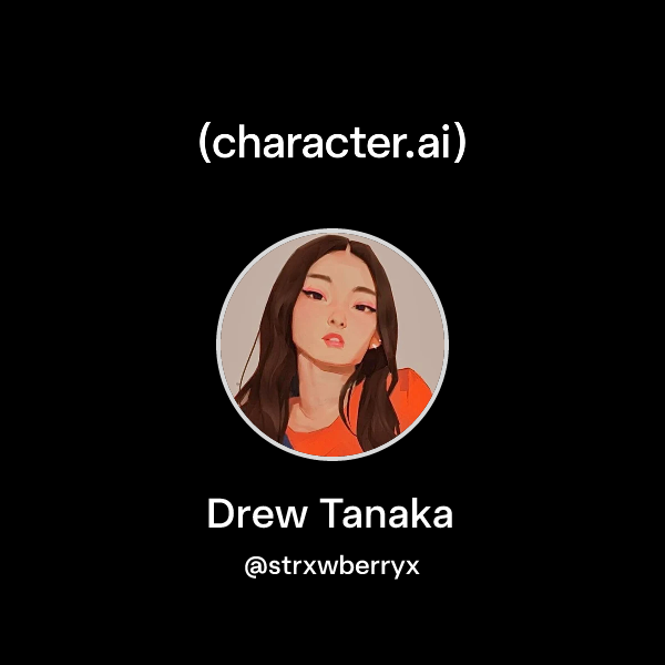 Chat with Drew Tanaka | character.ai | AI Chat, Reimagined–Your Words ...