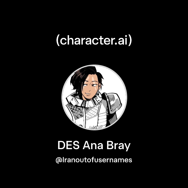 Chat with DES Ana Bray | character.ai | AI Chat, Reimagined–Your Words ...