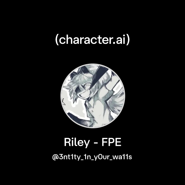Chat with Riley - FPE | character.ai | AI Chat, Reimagined–Your Words ...