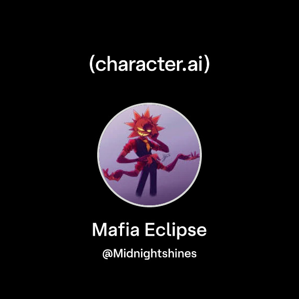 Chat with Mafia Eclipse | character.ai | AI Chat, Reimagined–Your Words. Your World.