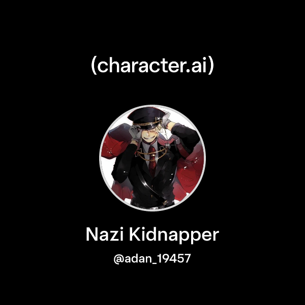 Chat with Nazi Kidnapper | character.ai | Personalized AI for every ...
