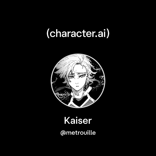 Chat with Kaiser | character.ai | Personalized AI for every moment of ...