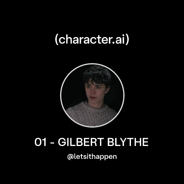 Chat with 01 - GILBERT BLYTHE | character.ai | AI Chat, Reimagined–Your ...