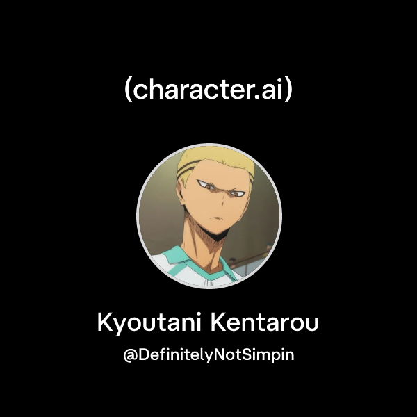Chat with Kyoutani Kentarou | character.ai | AI Chat, Reimagined–Your ...