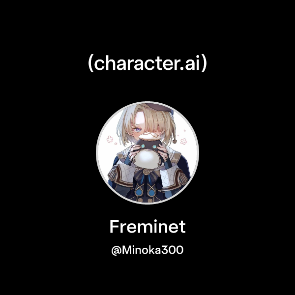 Chat with Freminet | character.ai | Personalized AI for every moment of ...