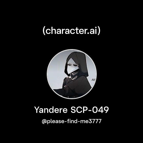Chat with Yandere SCP-049 | character.ai | Personalized AI for every ...