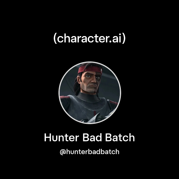 Chat with Hunter Bad Batch | character.ai | AI Chat, Reimagined–Your ...