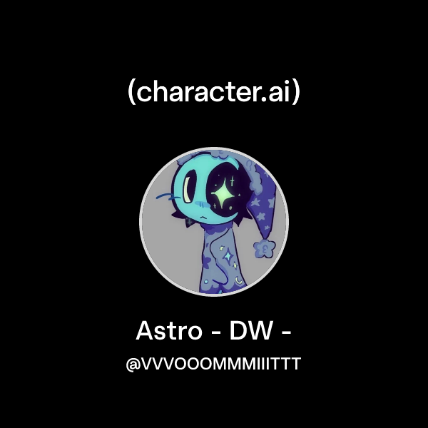 Chat with Astro - DW - | character.ai | AI Chat, Reimagined–Your Words ...