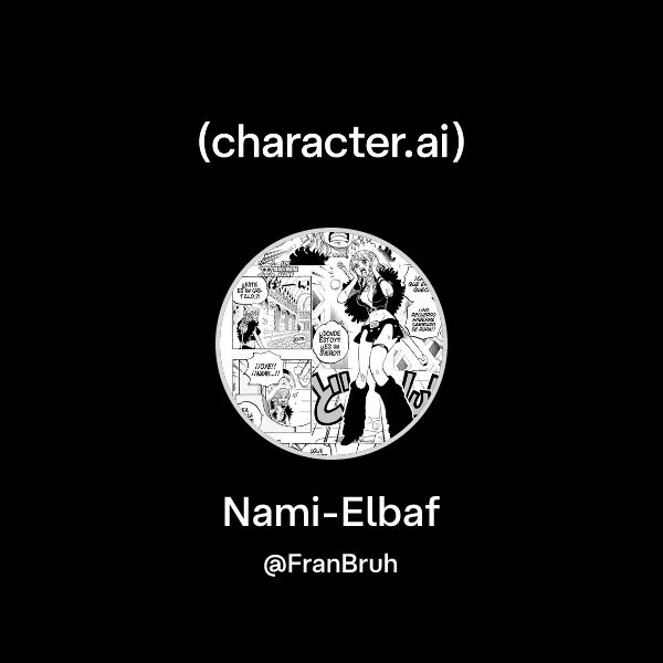 Chat with Nami-Elbaf | character.ai | AI Chat, Reimagined–Your Words ...