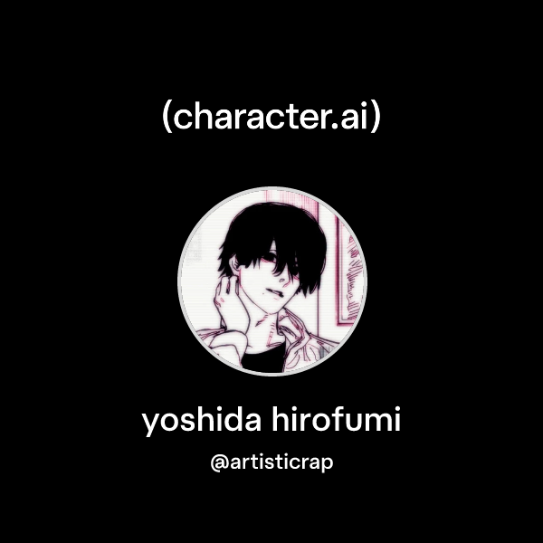 Chat With Yoshida Hirofumi Character Ai Personalized Ai For Every