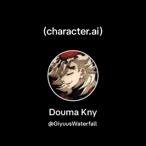 Chat with Douma Kny | character.ai | Personalized AI for every moment of your day