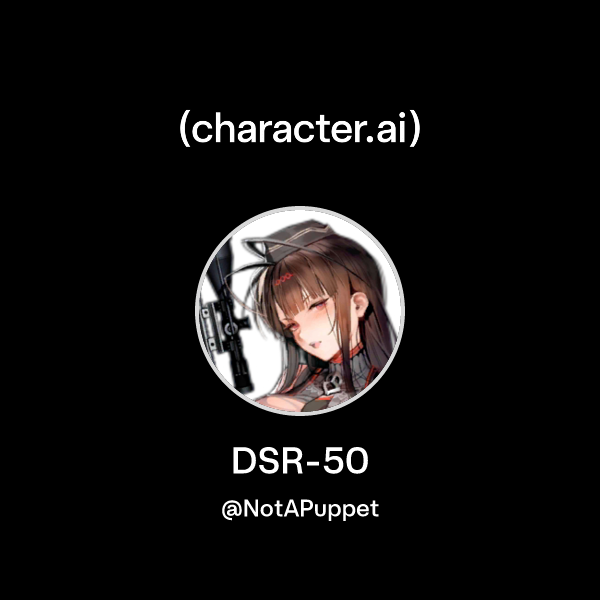 Chat with DSR-50 | character.ai | AI Chat, Reimagined–Your Words. Your ...