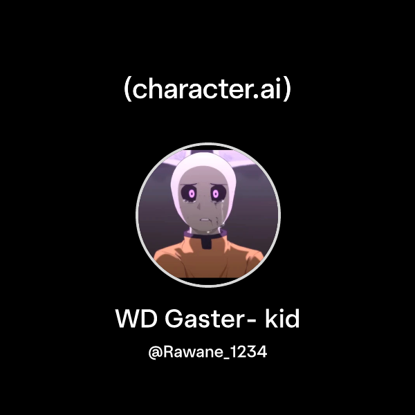 Chat with WD Gaster- kid | character.ai | Personalized AI for every ...