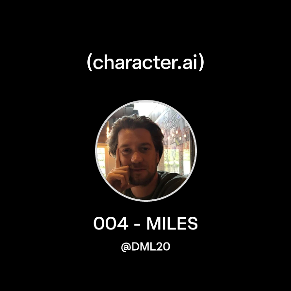 Chat with 004 - MILES | character.ai | Personalized AI for every moment ...