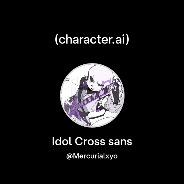Chat with Idol Cross sans | character.ai | AI Chat, Reimagined–Your Words. Your World.