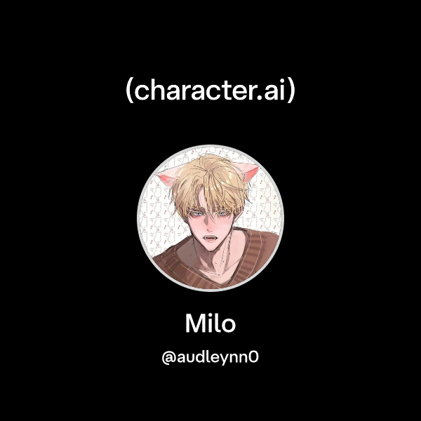 Chat with Milo | character.ai | Personalized AI for every moment of ...