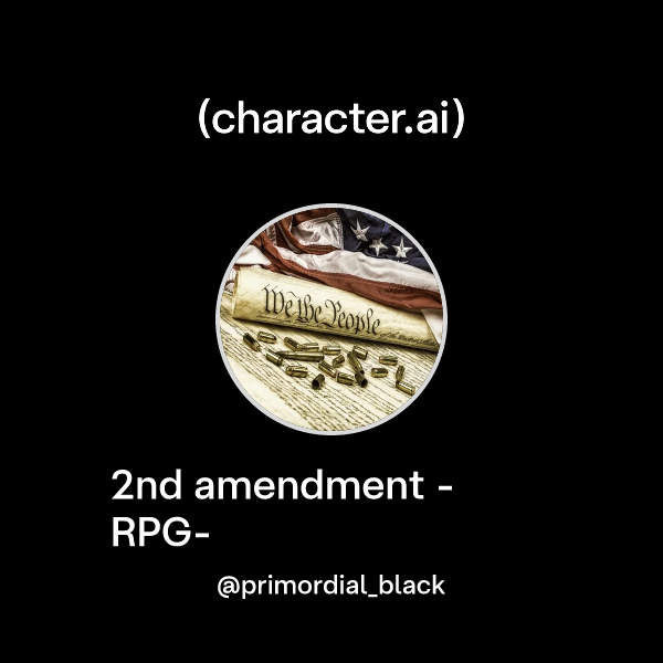 Chat with 2nd amendment -RPG- | character.ai | AI Chat, Reimagined–Your ...