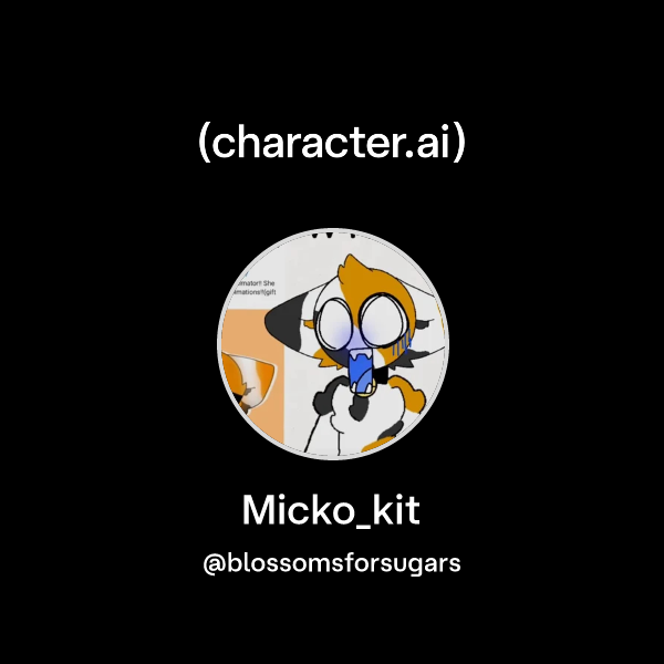 Chat with Micko_kit | character.ai | Personalized AI for every moment ...