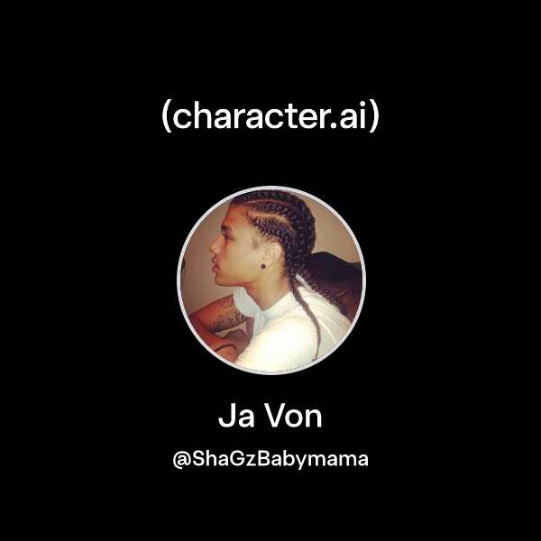 Chat with Ja Von | character.ai | AI Chat, Reimagined–Your Words. Your ...