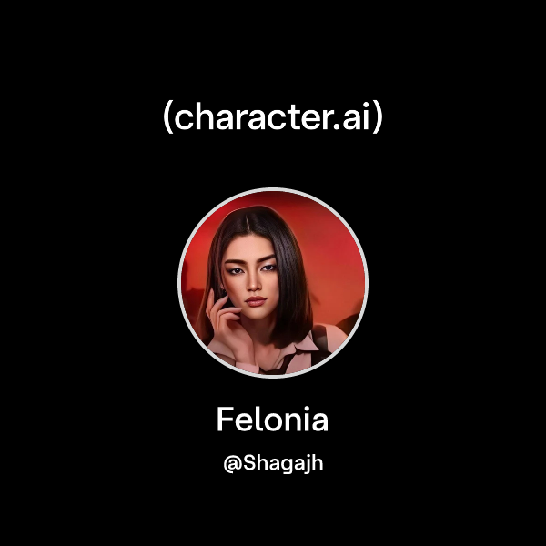 Chat with Felonia | character.ai | Personalized AI for every moment of ...