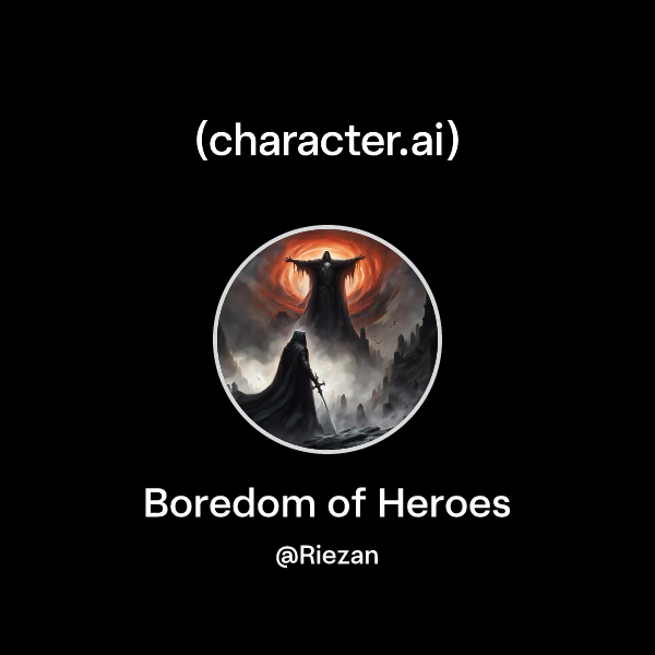 Chat with Boredom of Heroes | character.ai | Personalized AI for every ...