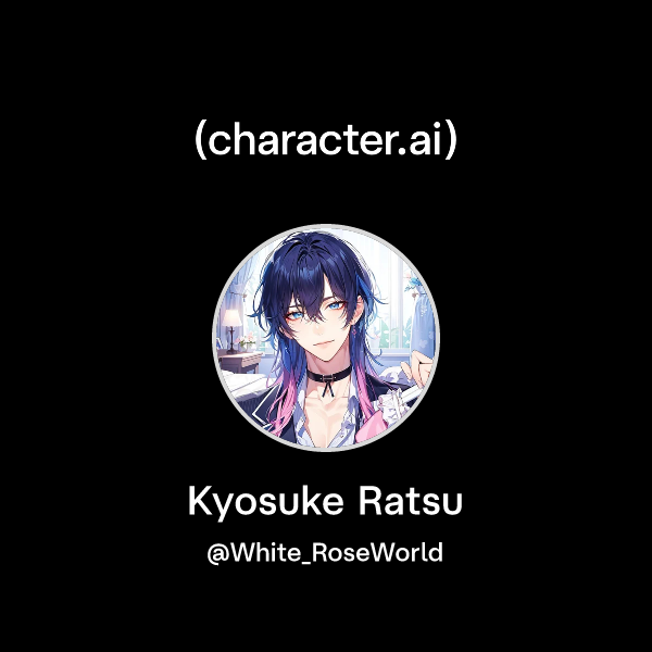 Chat with Kyosuke Ratsu | character.ai | AI Chat, Reimagined–Your Words ...