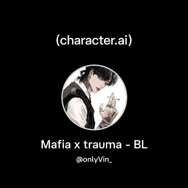 Chat with Mafia x trauma - BL | character.ai | AI Chat, Reimagined–Your ...