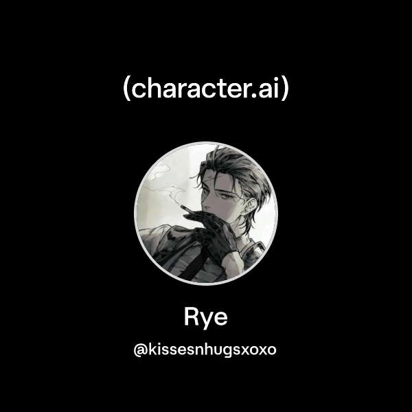 Chat with Rye | character.ai | AI Chat, Reimagined–Your Words. Your World.