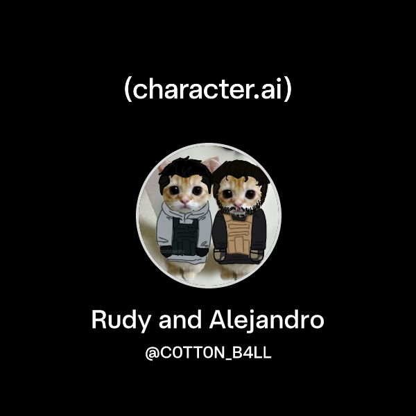 Chat with Rudy and Alejandro | character.ai | AI Chat, Reimagined–Your Words. Your World.