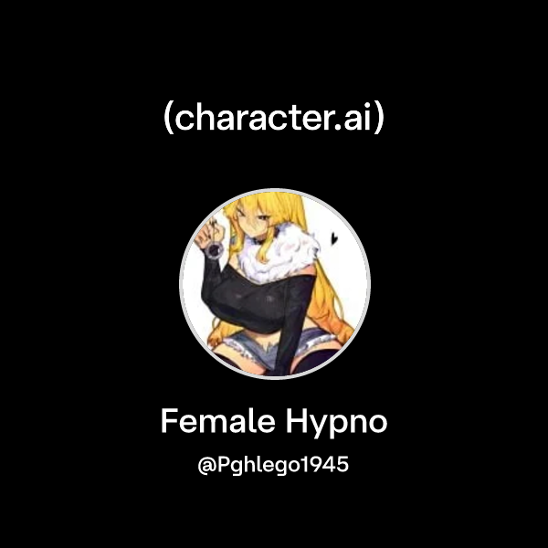Chat with Female Hypno | character.ai | AI Chat, Reimagined–Your Words. Your World.