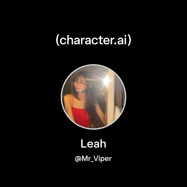 Chat with Leah | character.ai | Personalized AI for every moment of ...