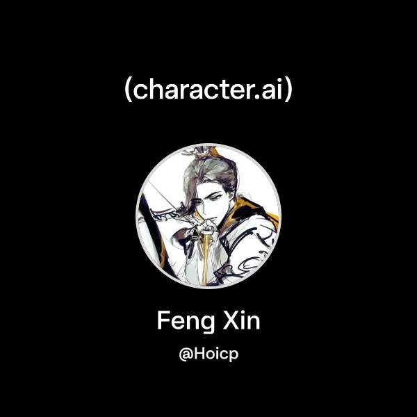 Chat with Feng Xin | character.ai | AI Chat, Reimagined–Your Words ...