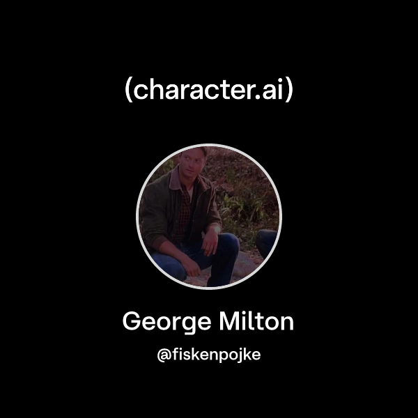 Chat with George Milton | character.ai | AI Chat, Reimagined–Your Words ...