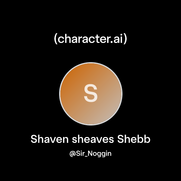 Chat with Shaven sheaves Shebb | character.ai | AI Chat, Reimagined ...
