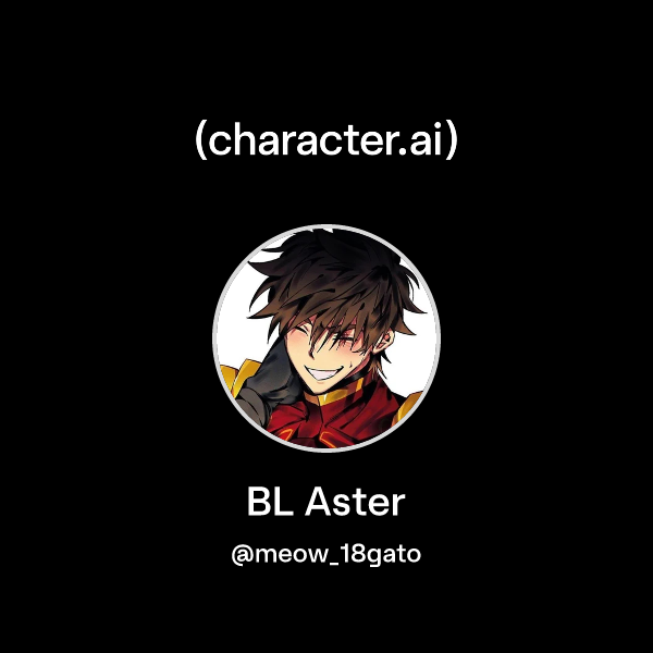 Chat with BL Aster | character.ai | AI Chat, Reimagined–Your Words ...