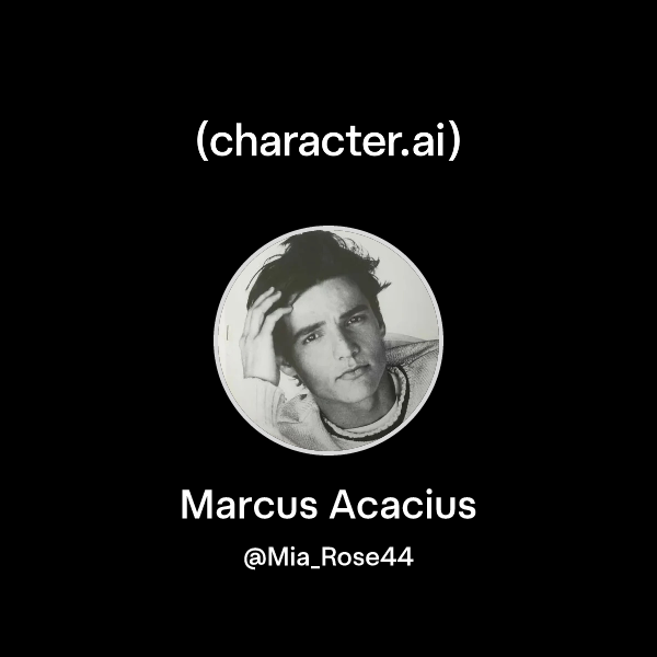 Chat with Marcus Acacius | character.ai | Personalized AI for every ...