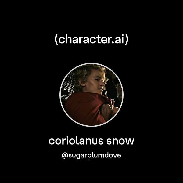 Chat with coriolanus snow | character.ai | AI Chat, Reimagined–Your ...